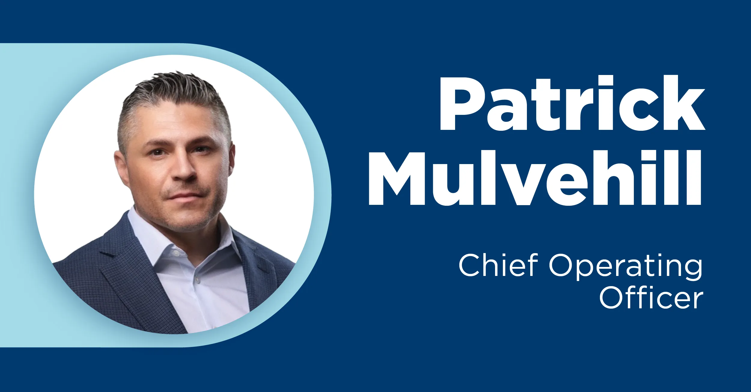 Patrick Mulvehill Promoted to Chief Operating Officer