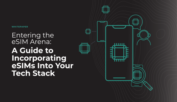 Entering the ESIM Arena: Incorporating eSIMs Into Your Tech Stack
