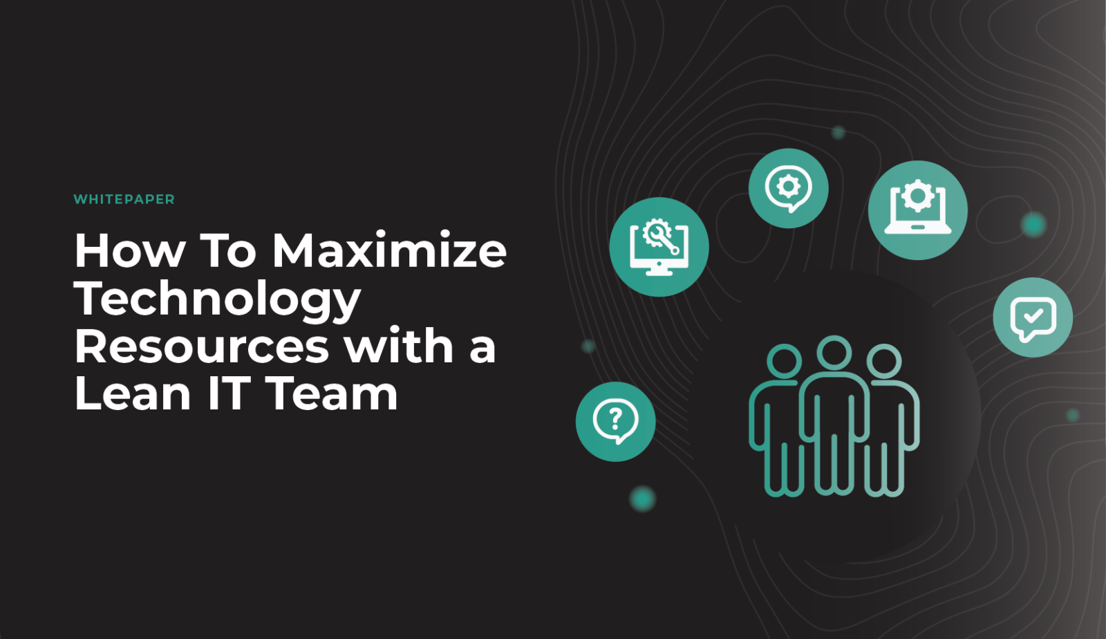 How To Maximize Technology Resources With a Lean IT Team | Calero